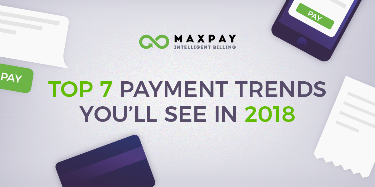 2018 Payment Trends Report by Maxpay – Blog about online payments ...