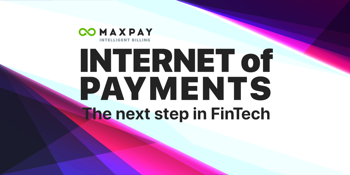 Internet of Payments – The Next Step in FinTech – Blog about online ...